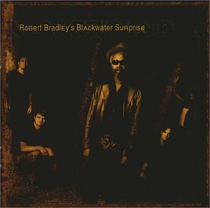 Robert Bradley`S Blackwater Suprise - New Ground (2002) :: maniadb.com