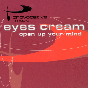Eyes Cream - Open Up Your Mind (2002) :: maniadb.com