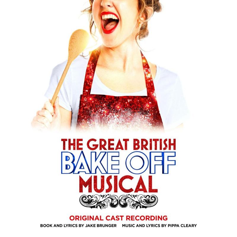 Original London Cast Of The Great British Bake Off Musical The Great Original London Cast Of The Great British Bake Off Musical The Great