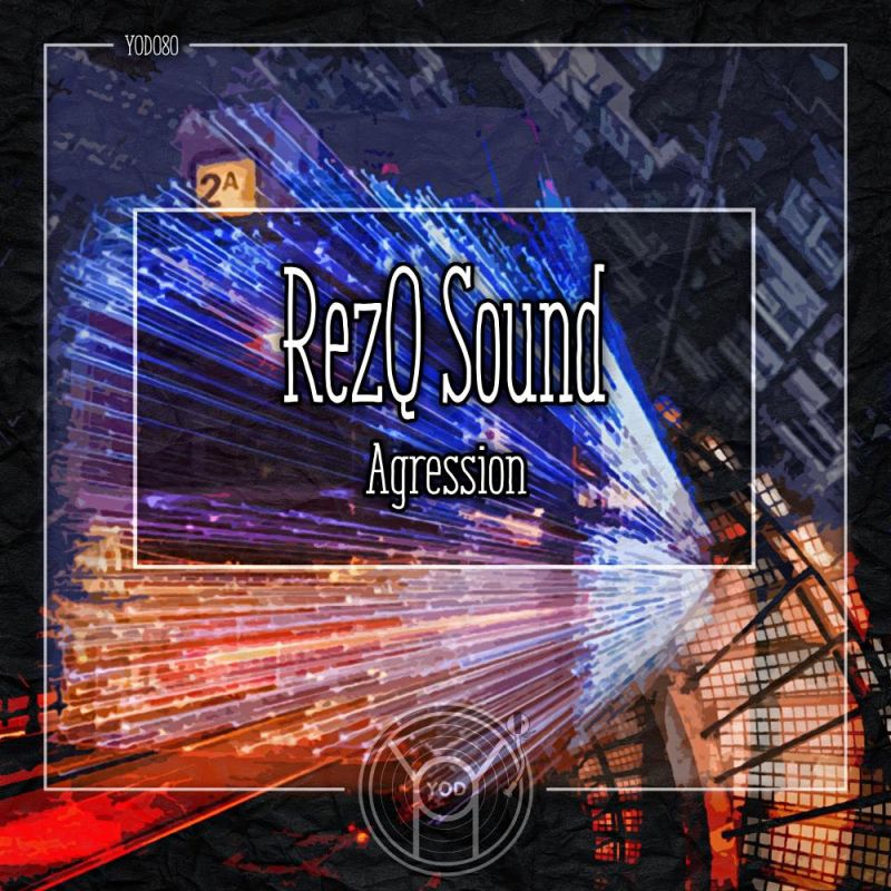 RezQ Sound - Agression (Special YoD Production) [digital single] (2017 ...