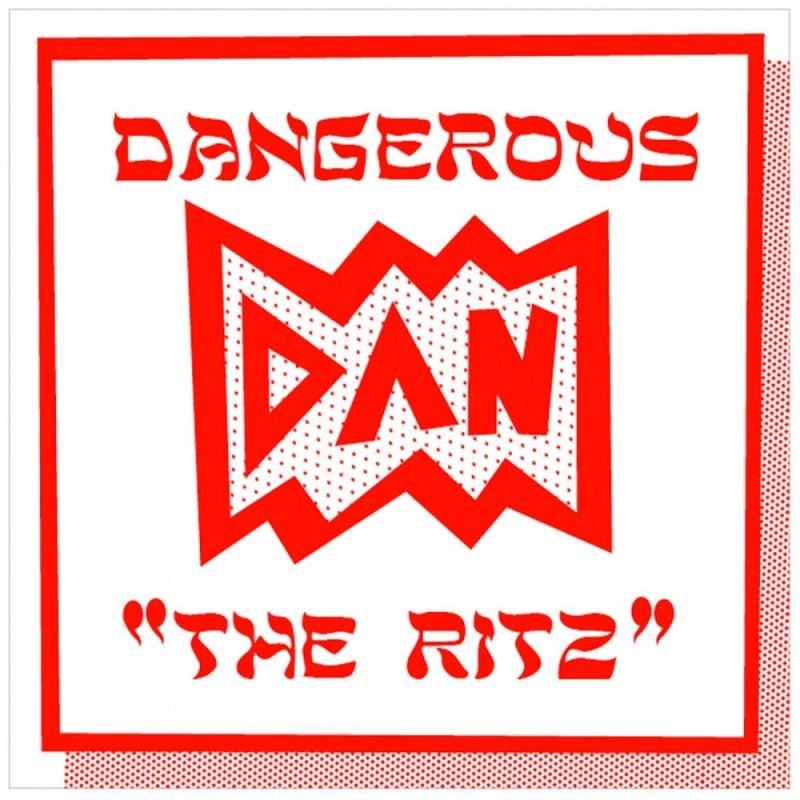 Dangerous Dan - The Ritz [digital single, remix] (2017) :: maniadb.com