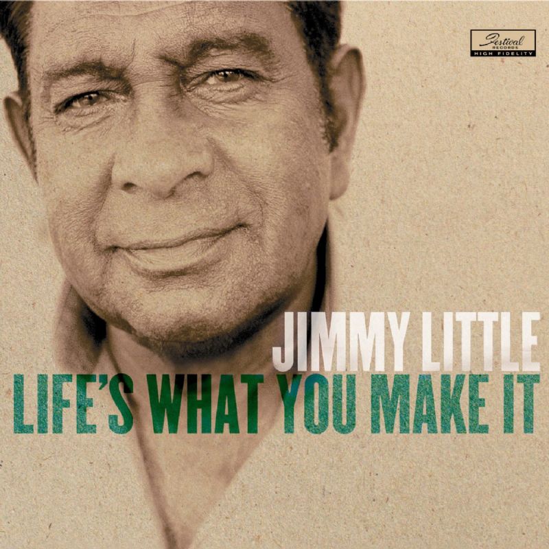 Jimmy Little - Life's What You Make It (2007) :: maniadb.com