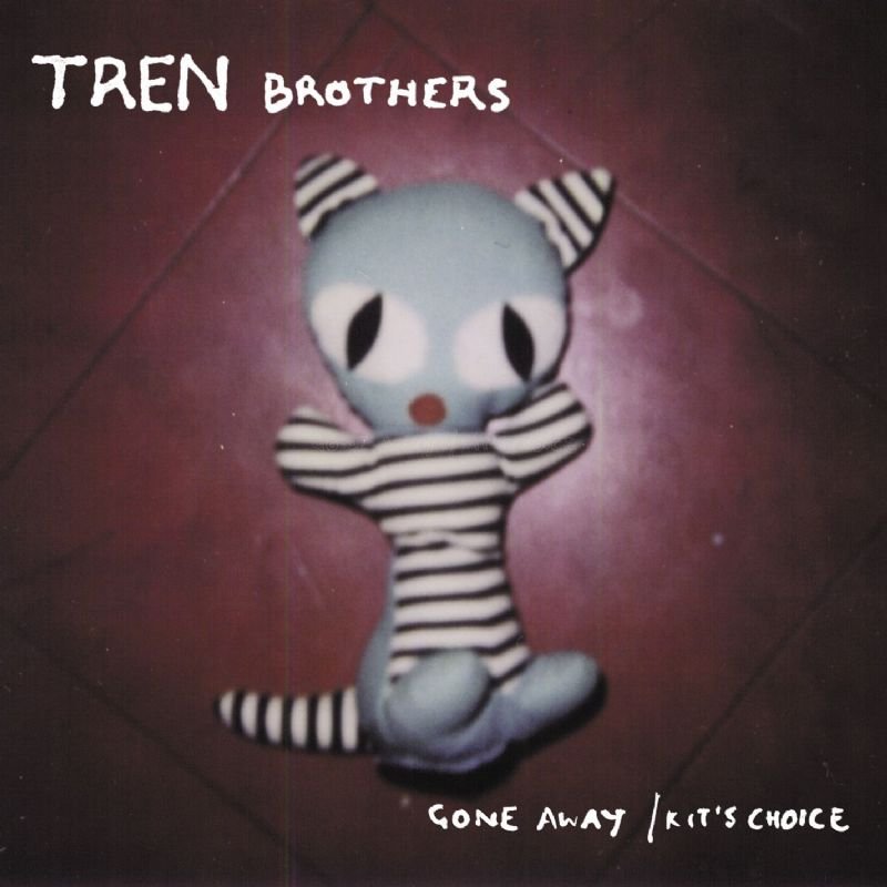 Tren Brothers - Gone Away B/W Kit's Choice (2007) :: maniadb.com