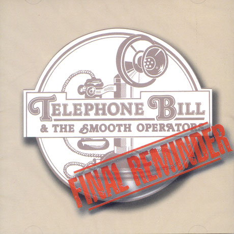 Telephone Bill & The Smooth Operators - Final Reminder (2006 ...