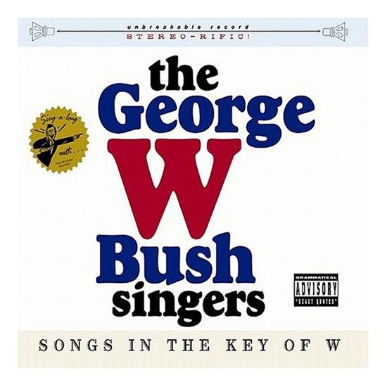 George W. Bush Singers - Songs In The Key of W (2004) :: maniadb.com