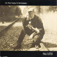 Paul Rutter - On The Tracks To Tennessee (1999) :: maniadb.com