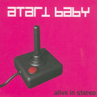 Atari Baby - Alive In Stereo (2005) :: maniadb.com