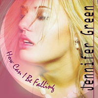 Jennifer Green - How Can I Be Falling (2005) :: maniadb.com