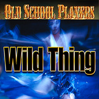 Old School Players - Wild Thing (2007) :: maniadb.com