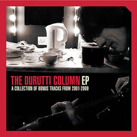 The Durutti Column - A Collection Of Bonus Tracks From 2001-2009 ...