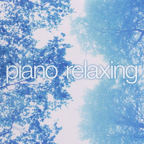決定盤!! Piano Relaxing [compilation] (2010) :: maniadb.com