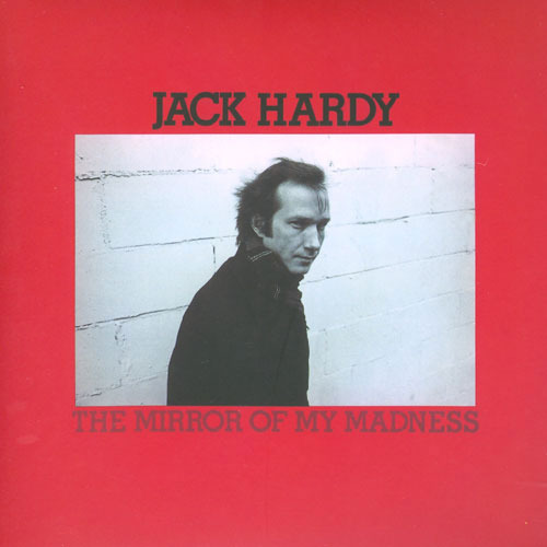 Jack Hardy - The Mirror of My Madness (1976) :: maniadb.com