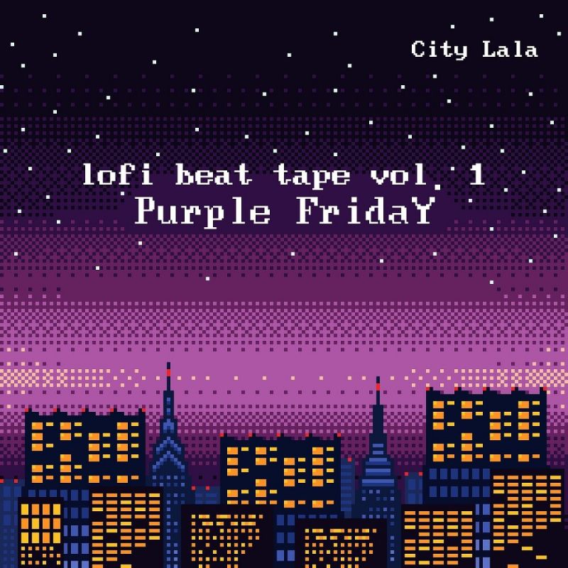 City Lala - lofi beat tape vol. 1 : Purple FridaY [digital single ...